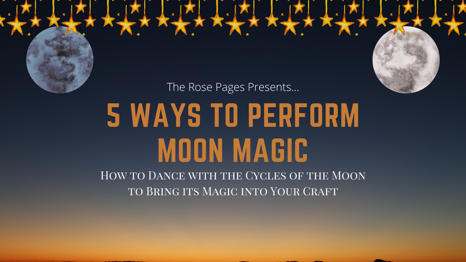 5 Ways to Perform Moon Magic – The Rose Craft